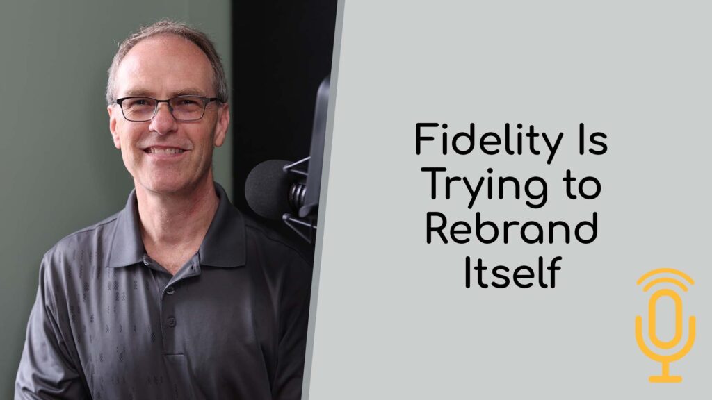 Fidelity Is Trying to Rebrand Itself – Paul Winkler, Inc