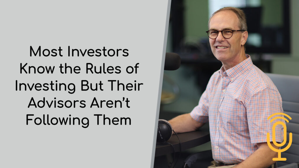 Most Investors Know the Rules of Investing But Their Advisors Aren’t ...