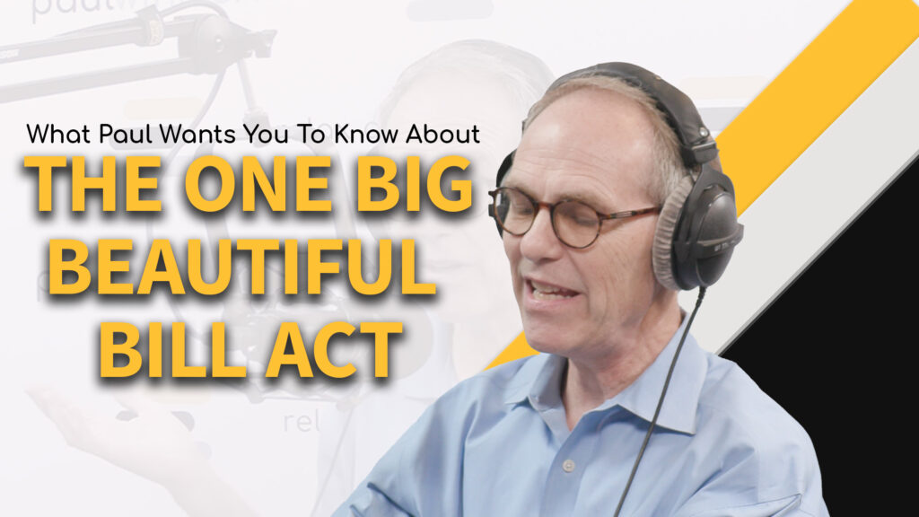 Paul Is Back and Jumps Right Into the Big Beautiful Bill Act (Part 1 ...